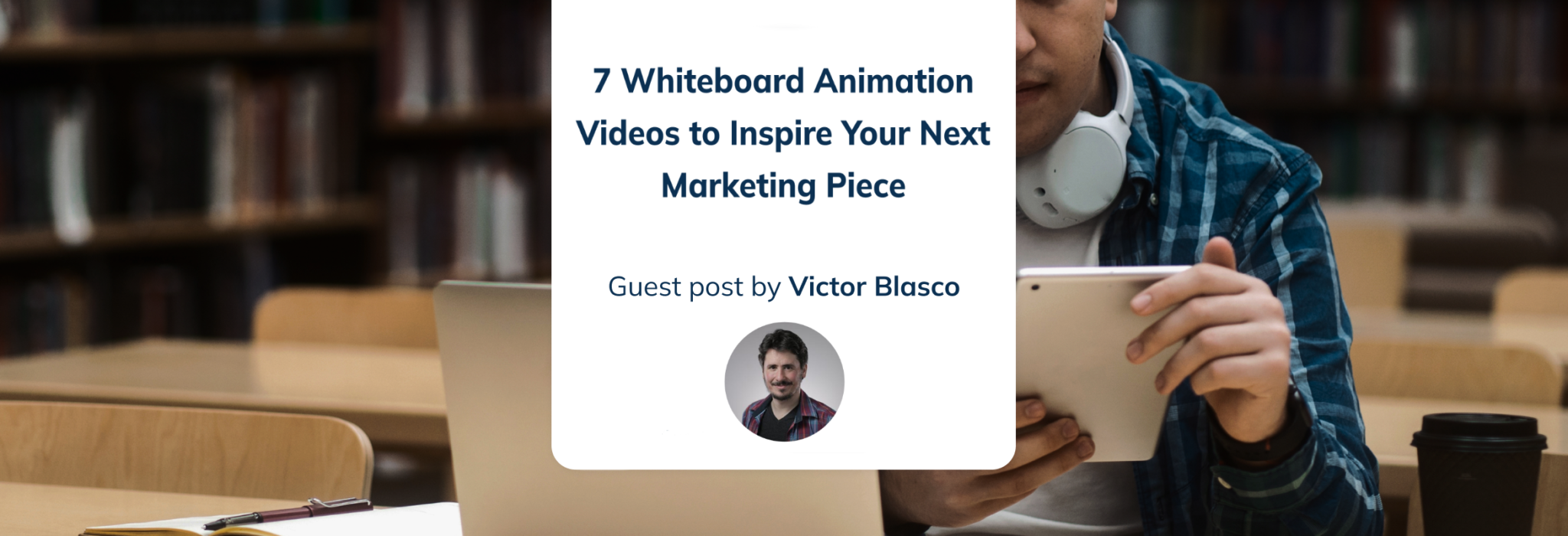 7 Whiteboard Animation Videos to Inspire Your Next Marketing Piece ...