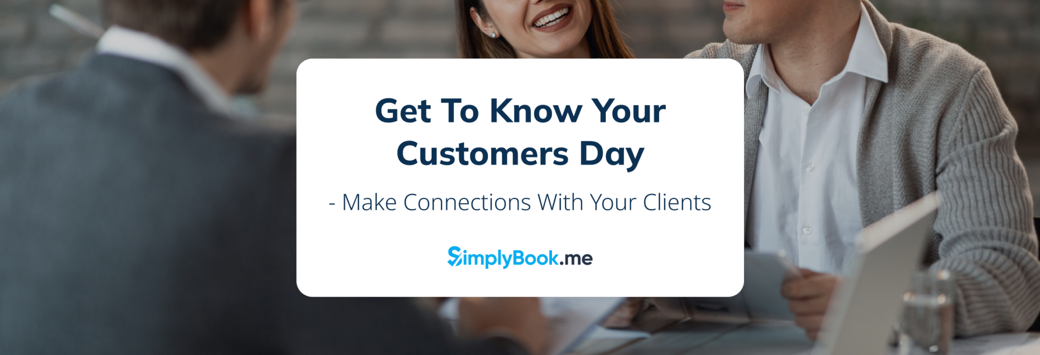 Get to Know Your Customers Day - Make connections with clients - Grow ...