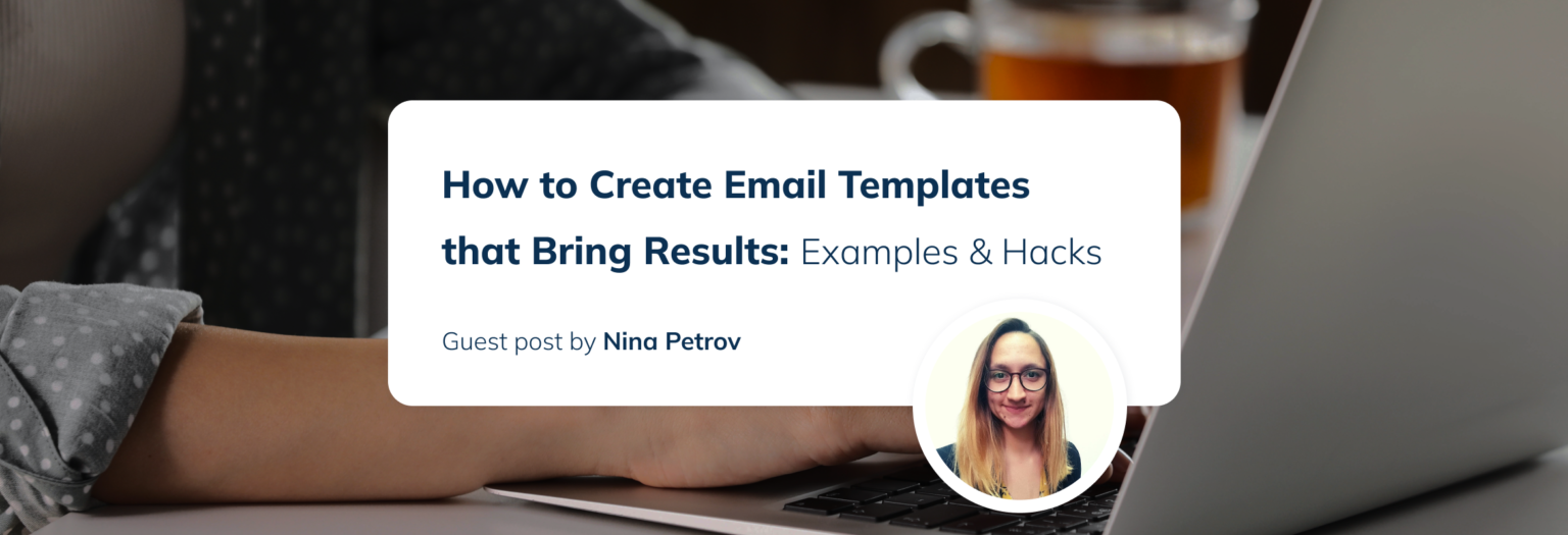 How to Create Email Templates that Bring Results: Examples and Hacks ...