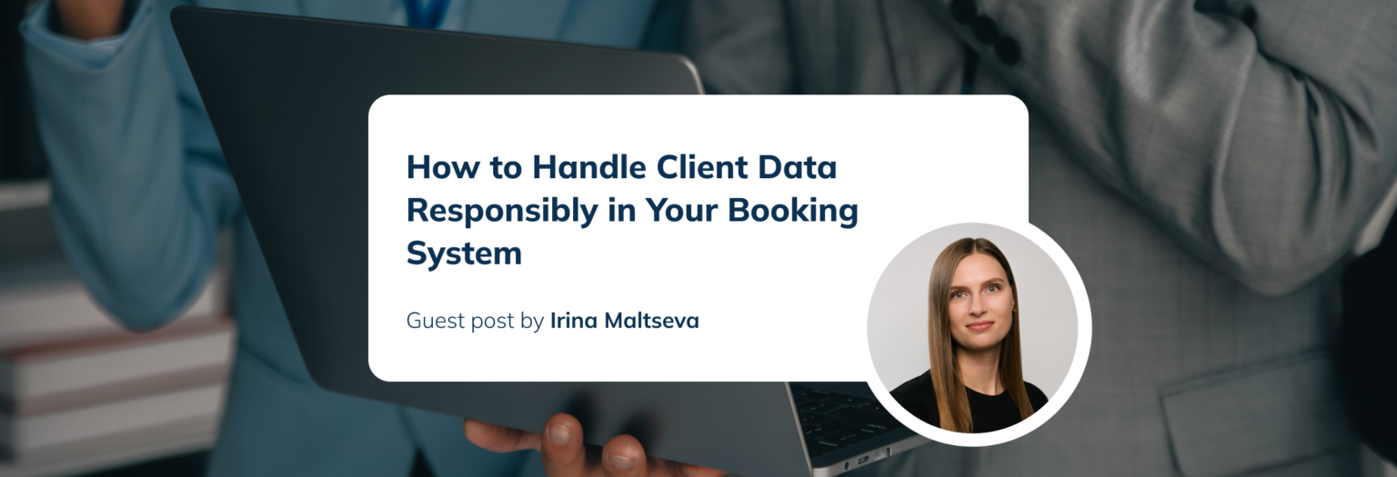 How to Handle Client Data Responsibly in Your Booking System - Grow ...