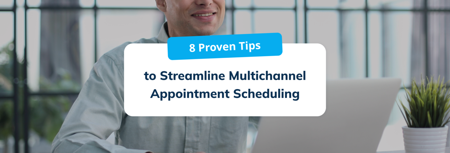 8 Proven Tips to Streamline Multichannel Appointment Scheduling - Grow ...