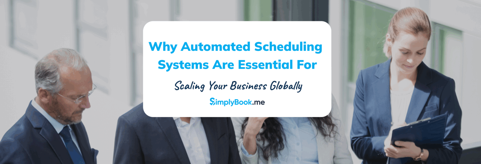 Why Automated Scheduling Systems Are Essential for Scaling Your ...